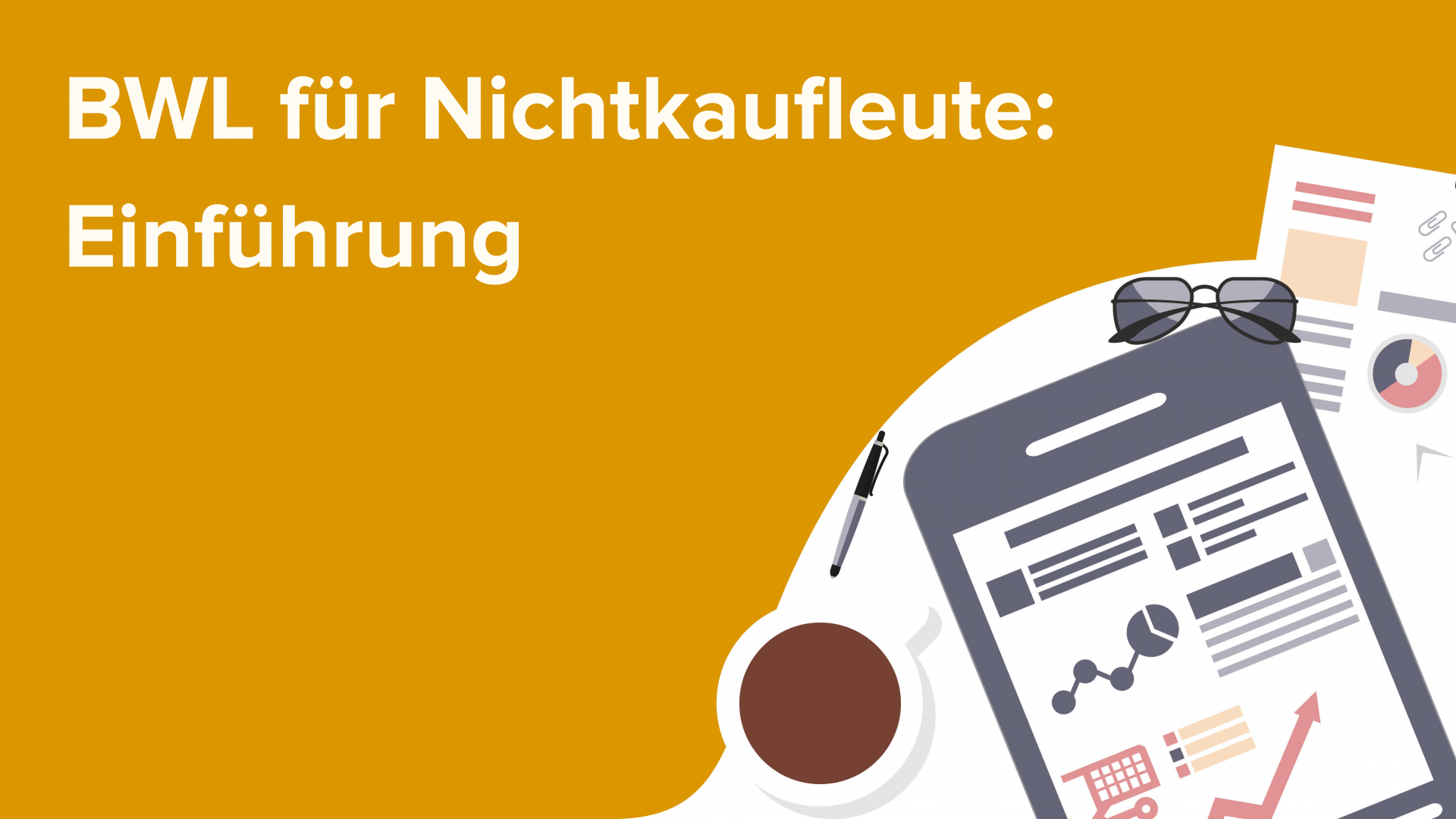Betriebswirtschaft: Einführung - BWL für Nichtkaufleute